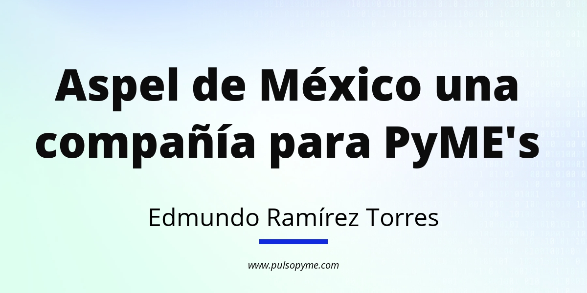 Aspel de México una compañía para PyME's